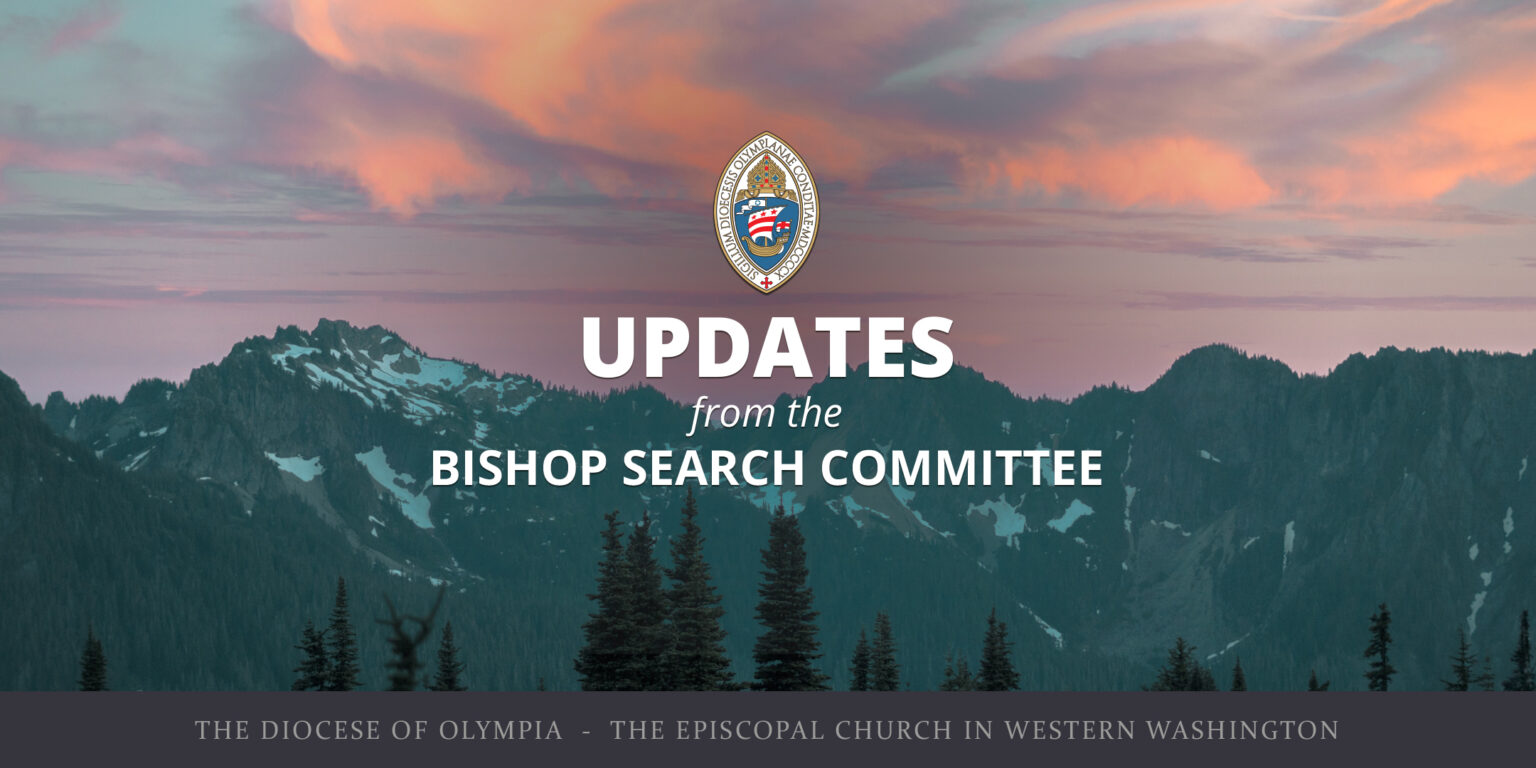 Updates from the Bishop Search Committee - The Episcopal Diocese of Olympia